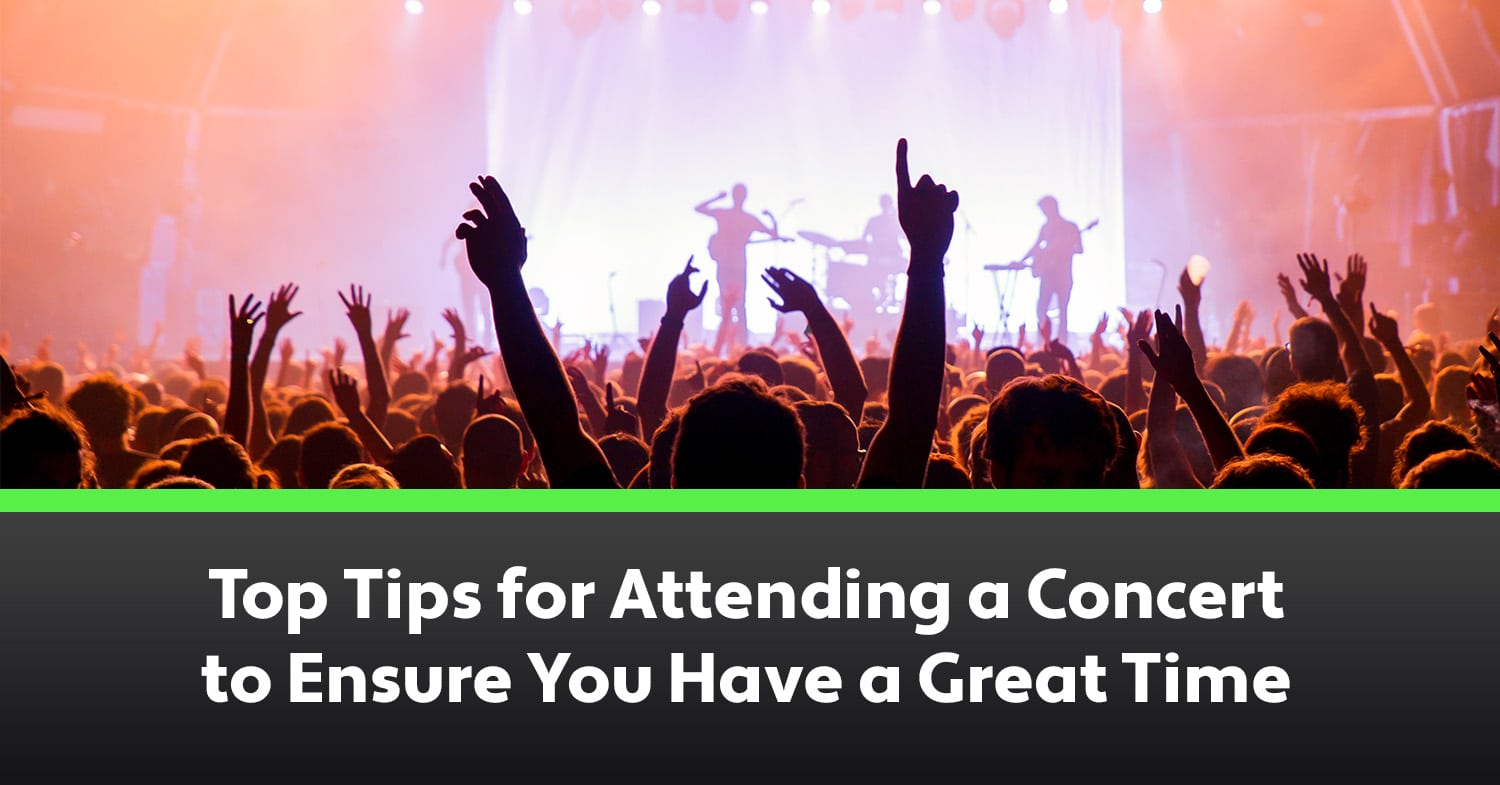 Top Tips for Attending a Concert to Ensure You Have a Great Time ...